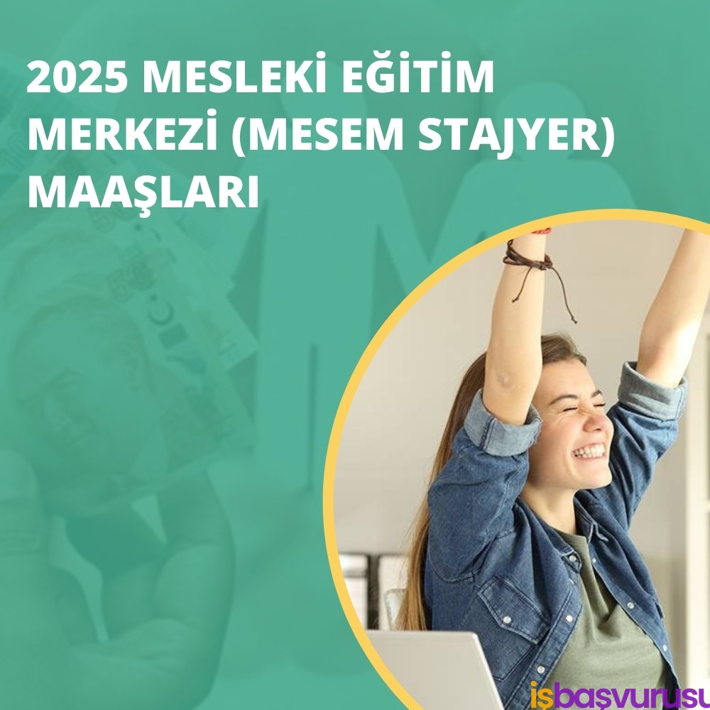 2025 Mesleki Eğitim Merkezi (MESEM Stajyer) Maaşları 2025 Mesleki Eğitim Merkezi (MESEM Stajyer) Maaşları